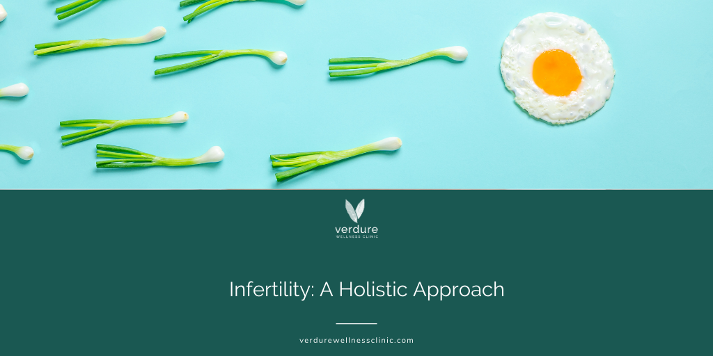 Infertility: A Holistic Approach