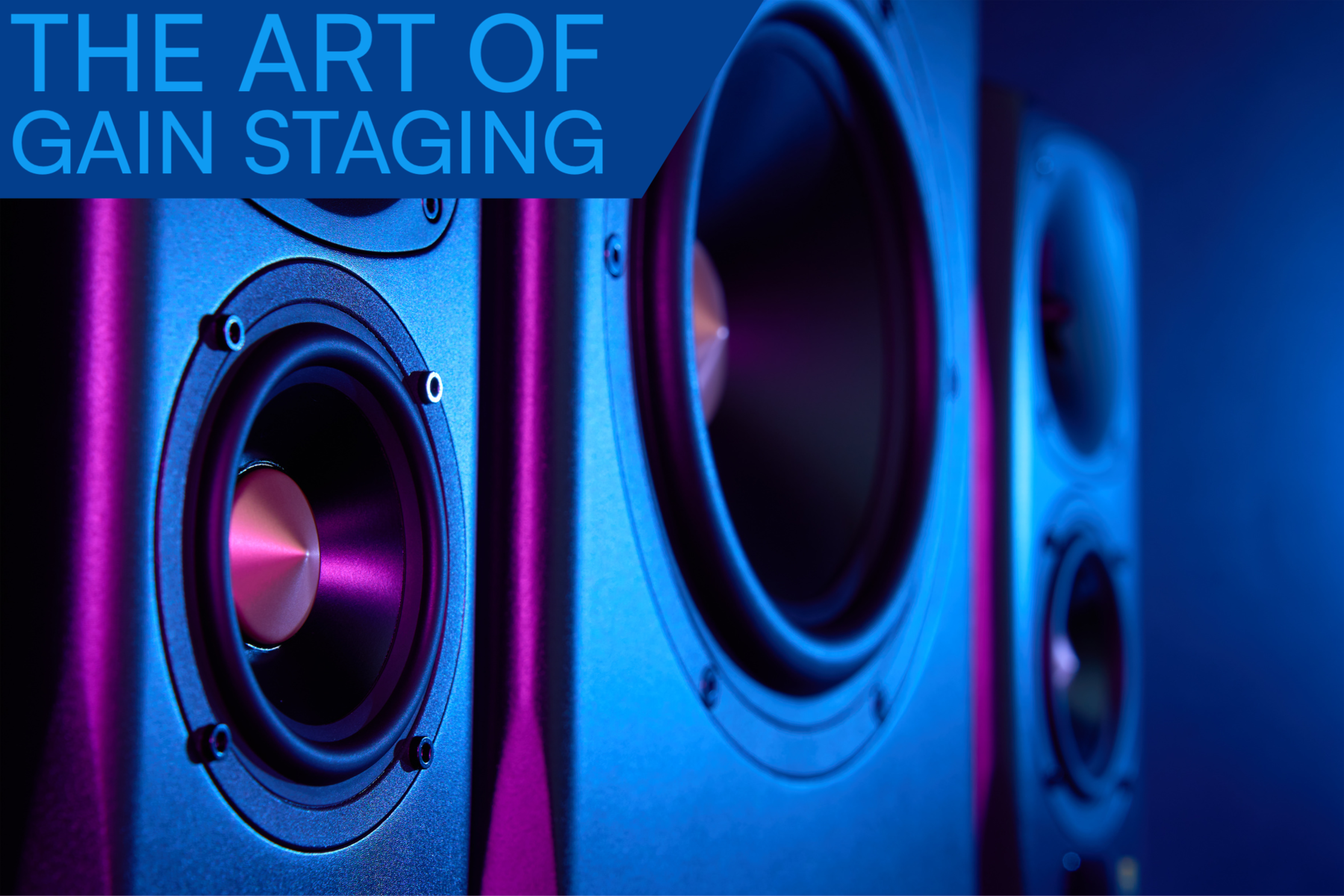 The Art of Gain Staging: How to Achieve Professional Sound Quality