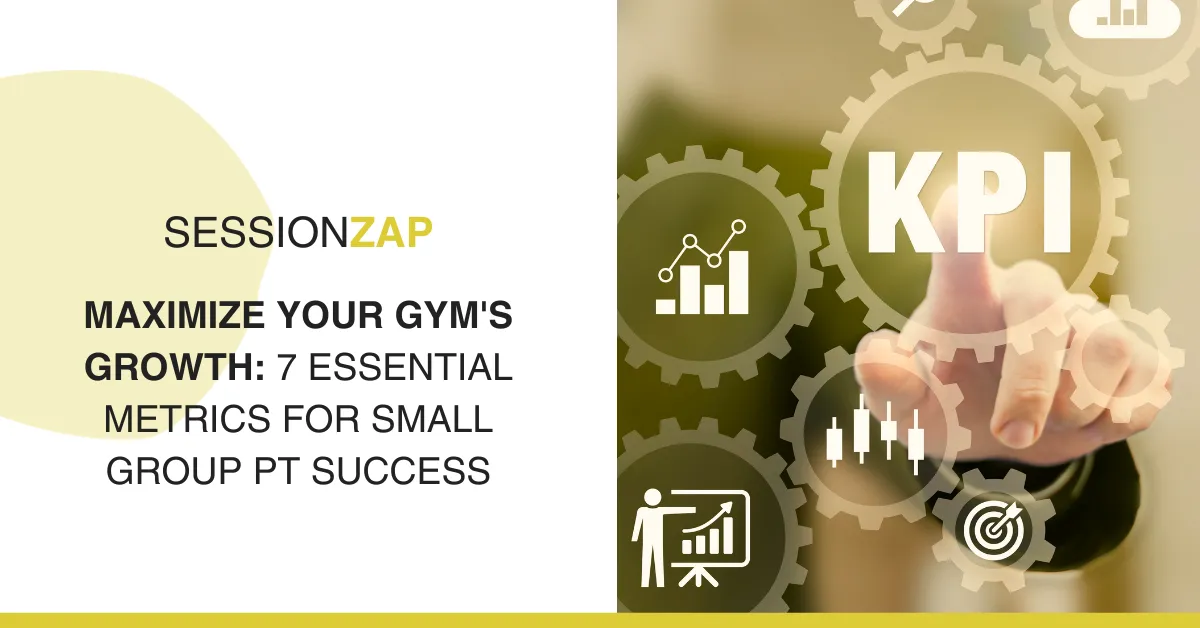 Maximize Your Gym's Growth: 7 Essential Metrics for Small Group PT Success