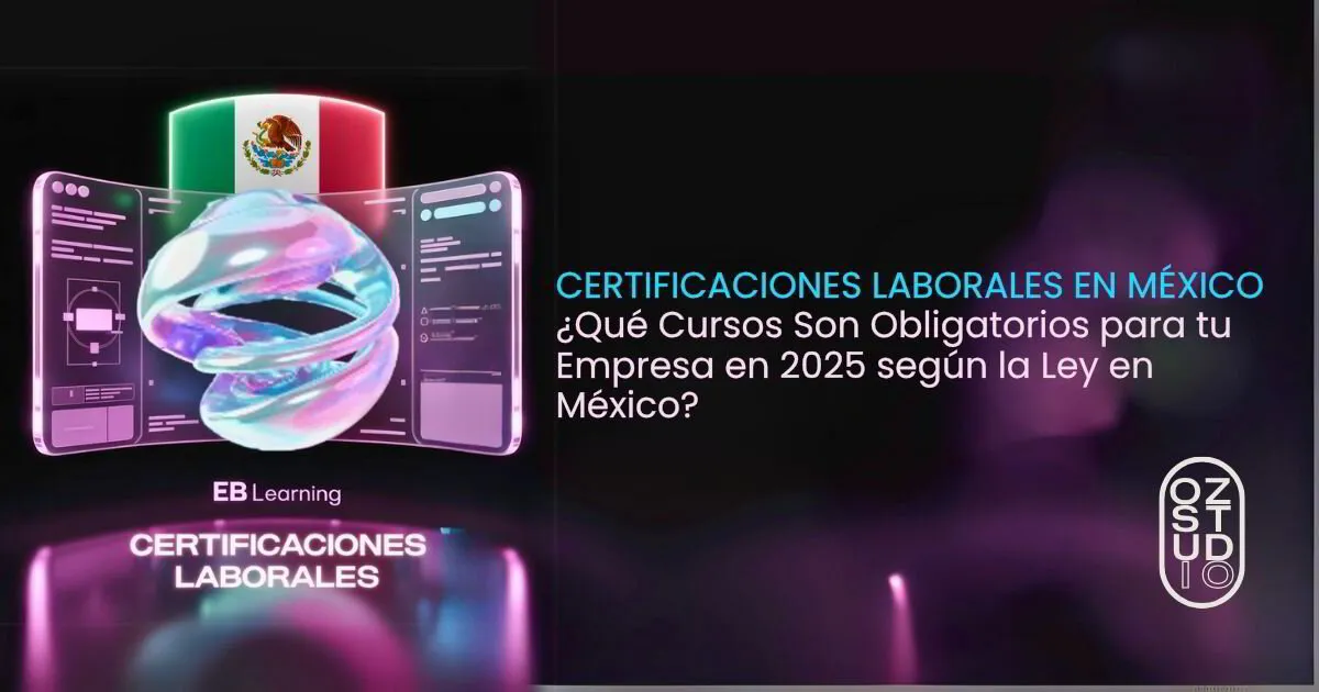Certificaciones Laborales Digitales: ¿Qué Cursos Son Obligatorios para tu Empresa en 2025 según ...