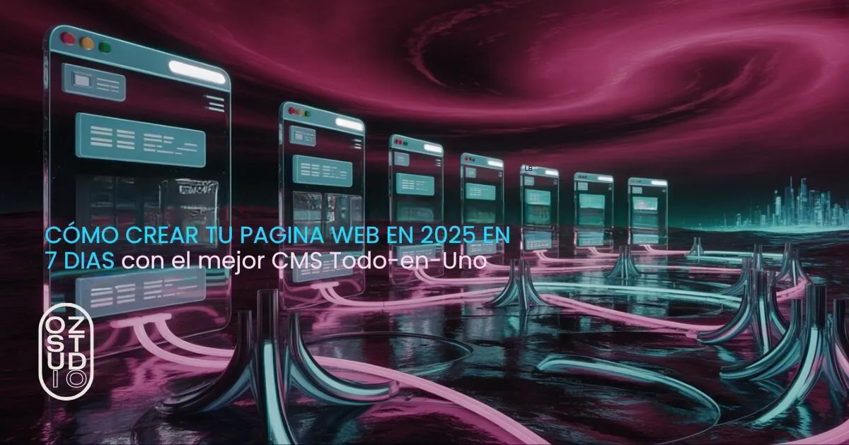 Cómo Crear tu Página Web en 2025 en 7 Días con el mejor CMS Todo-en-Uno