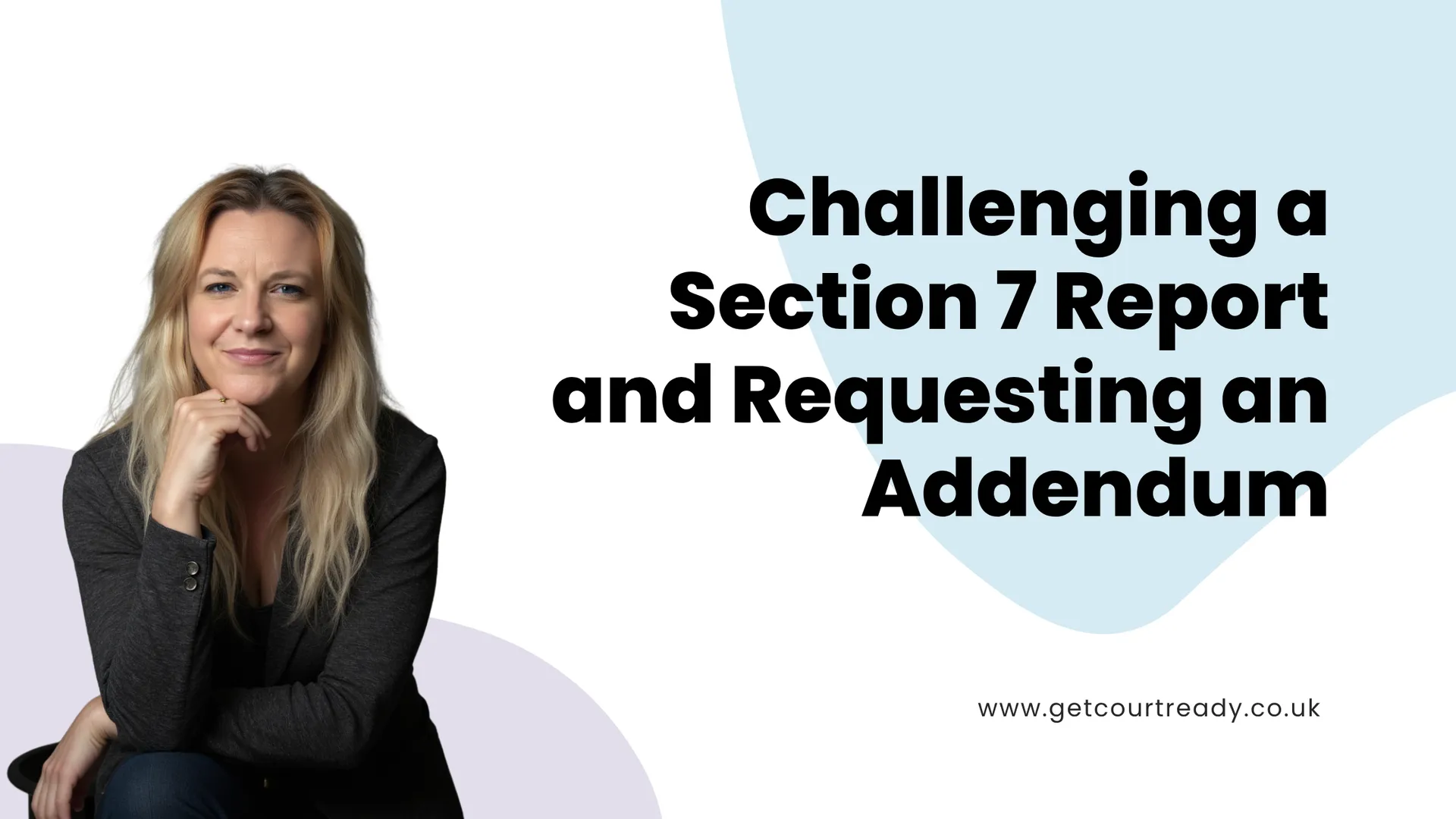 Challenging a Section 7 Report and Requesting an Addendum