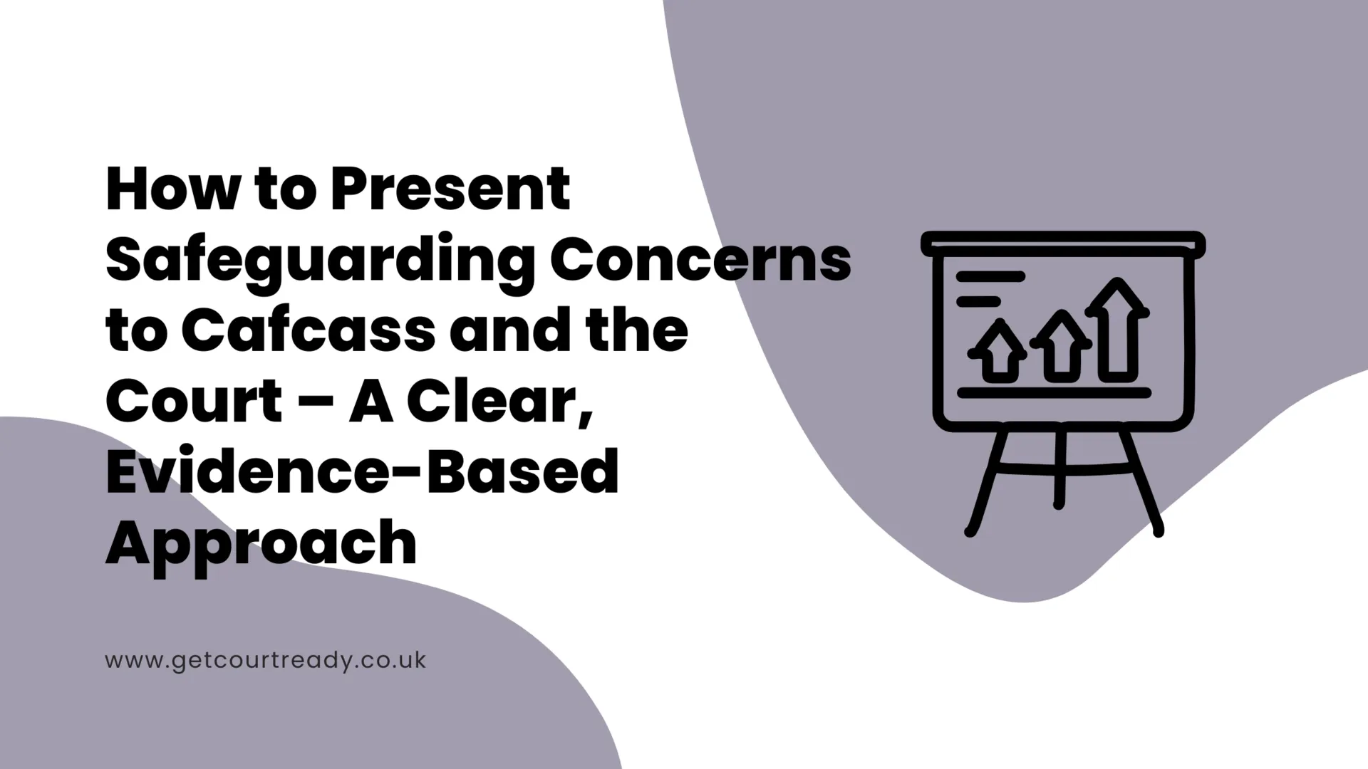 How to Present Safeguarding Concerns to Cafcass and the Court – A Clear ...