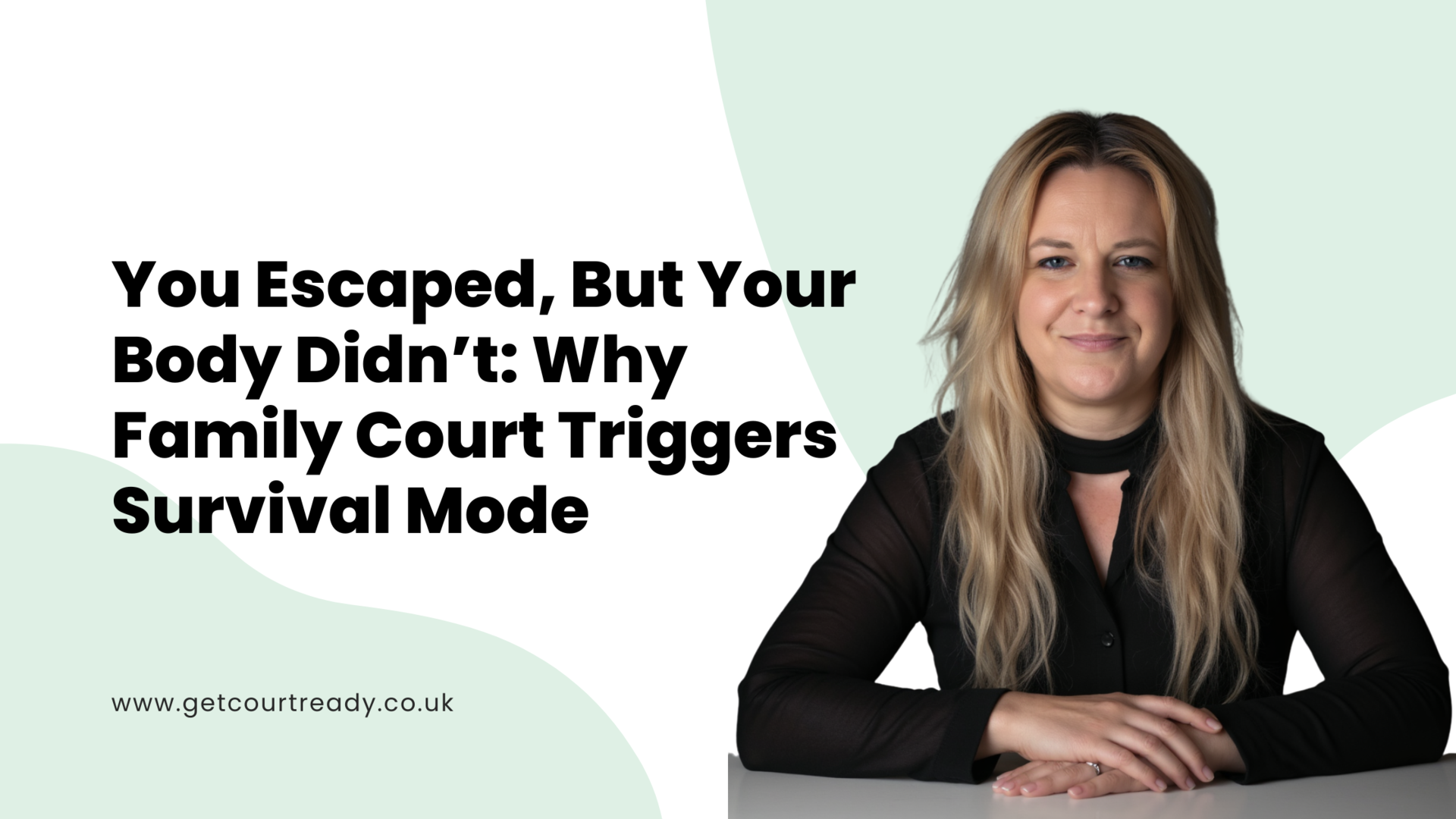 You Escaped, But Your Body Didn’t: Why Family Court Triggers Survival Mode