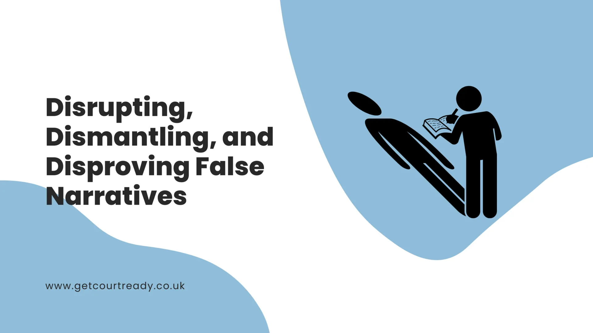 Disrupting, Dismantling, and Disproving False Narratives