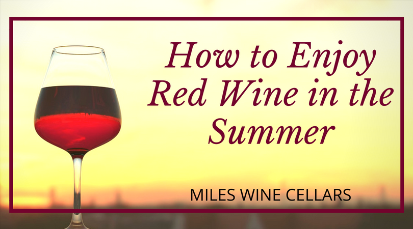 How to Enjoy Red Wine in the Summer