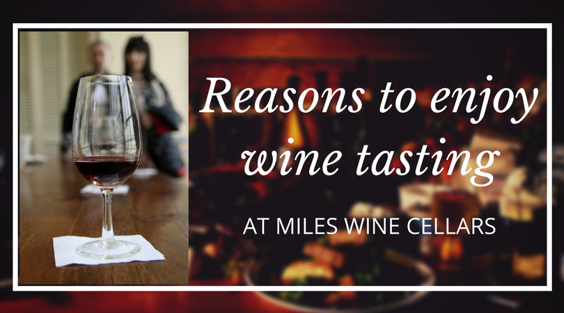 Reasons To Enjoy Wine Tasting at Miles Wine Cellars