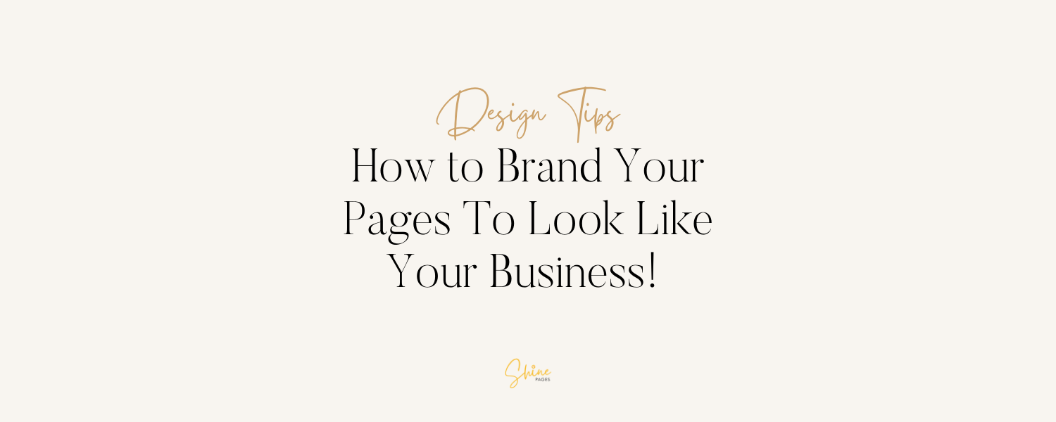 How to Brand Your Pages To Look Like Your Business!
