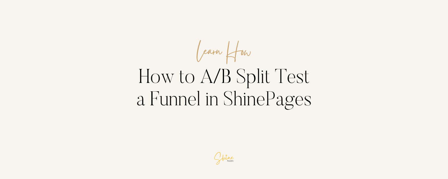 How to A/B Split Test a Funnel in ShinePages