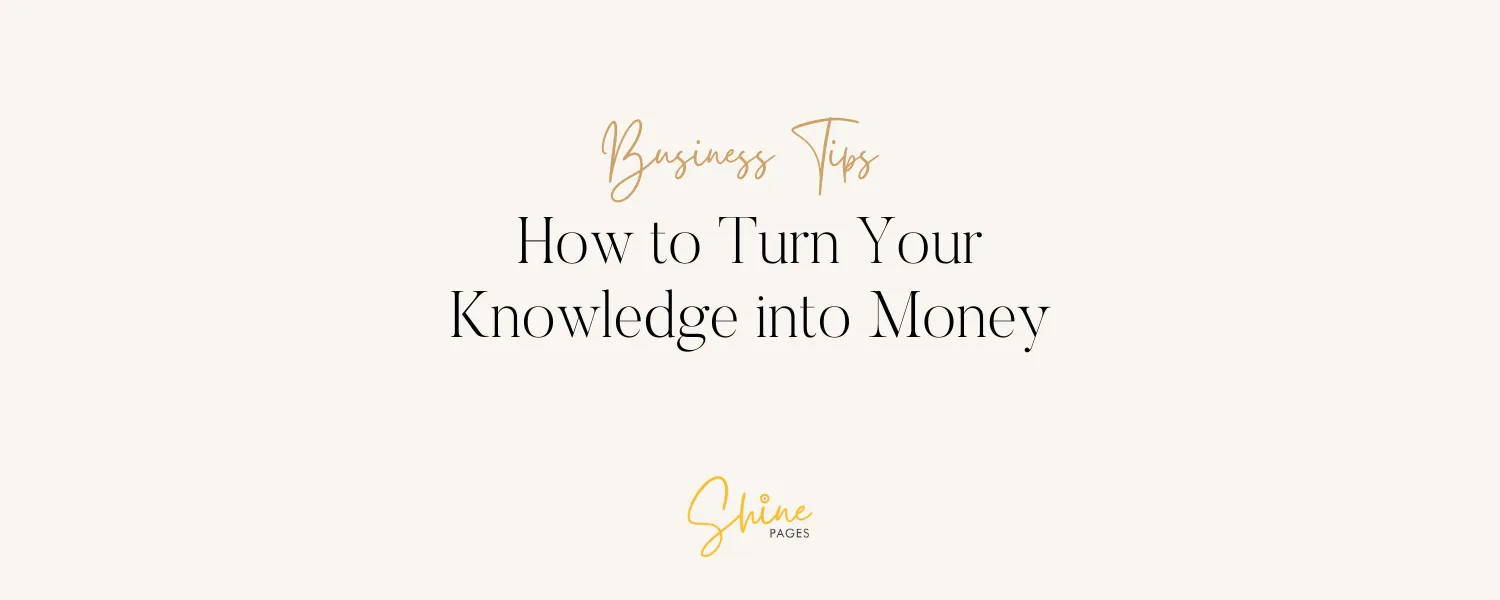 How to Turn Your Knowledge into Money