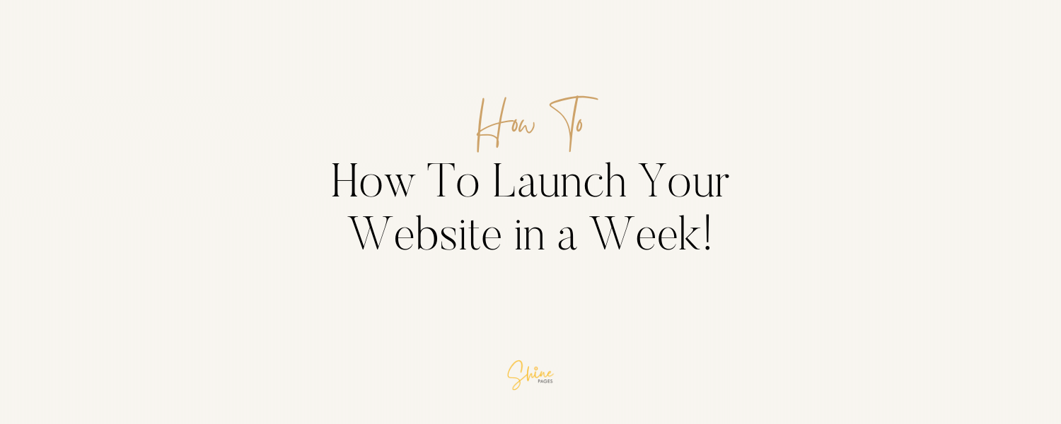 How To Launch Your Website in a Week!