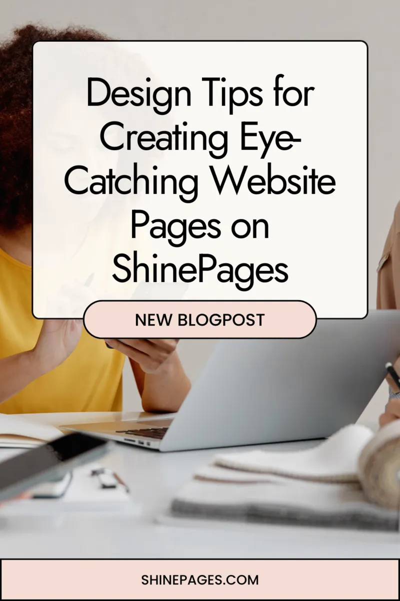 Design Tips for Creating Eye-Catching Website Pages on ShinePages