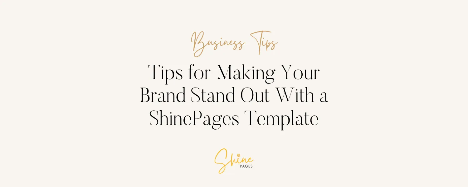 Tips for Making Your Brand Stand Out With a ShinePages Template