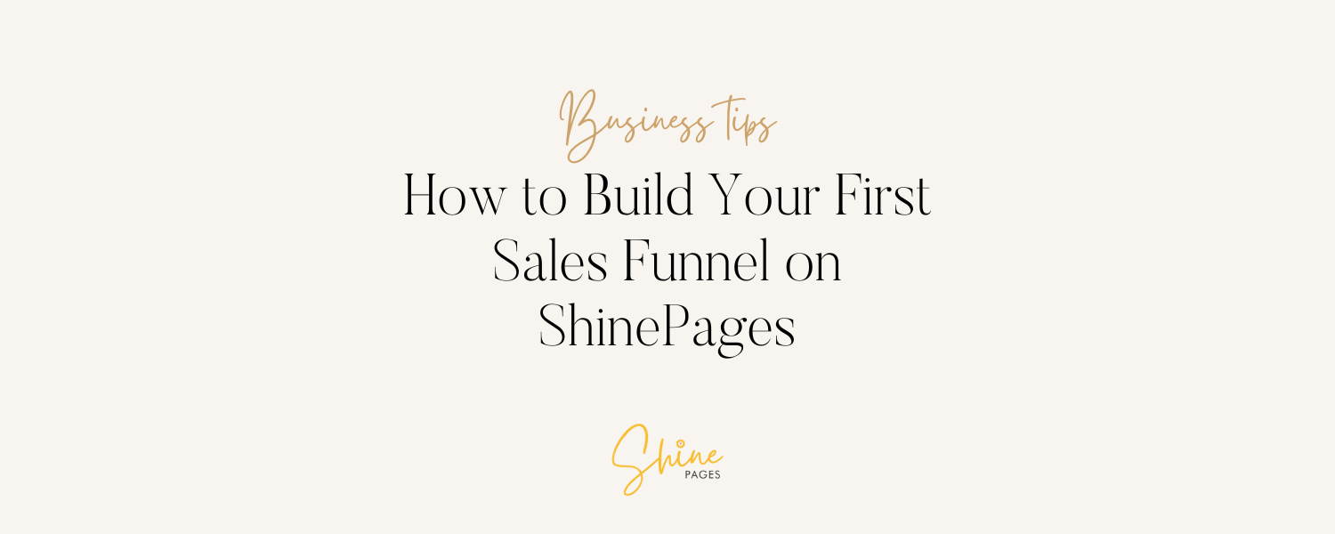 How to Build Your First Sales Funnel on ShinePages