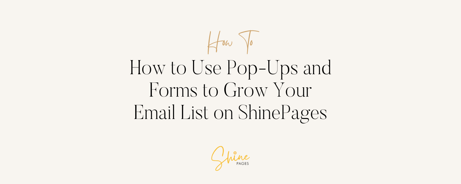 How to Use Pop-Ups and Forms to Grow Your Email List on ShinePages