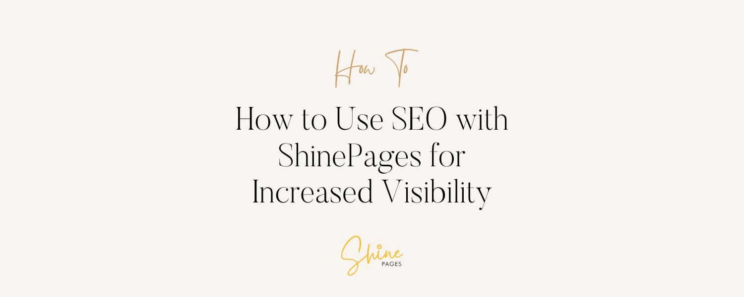How to Use SEO with ShinePages for Increased Visibility