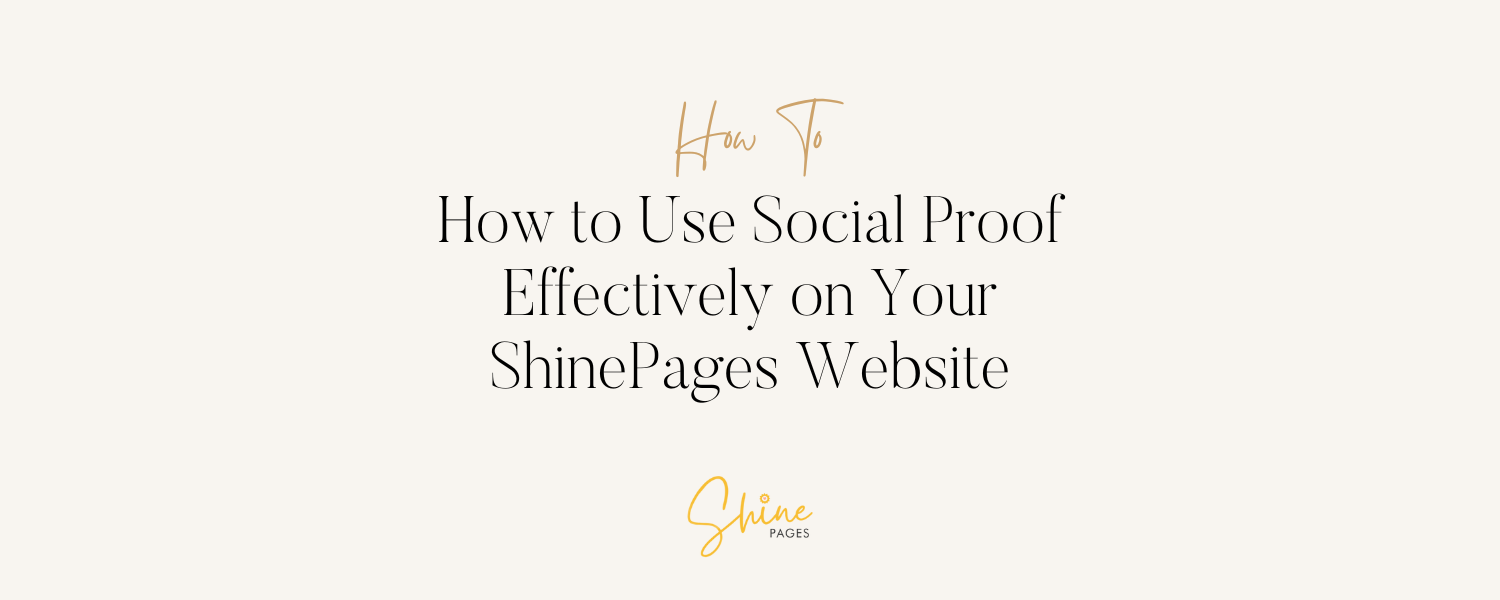 How to Use Social Proof Effectively on Your ShinePages Website