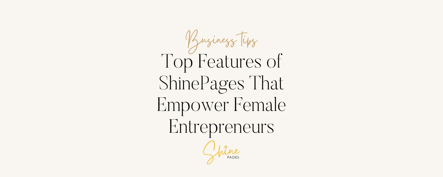 Top Features of ShinePages That Empower Female Entrepreneurs
