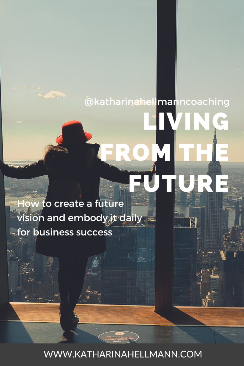 Living from the future - How to create a powerful business vision