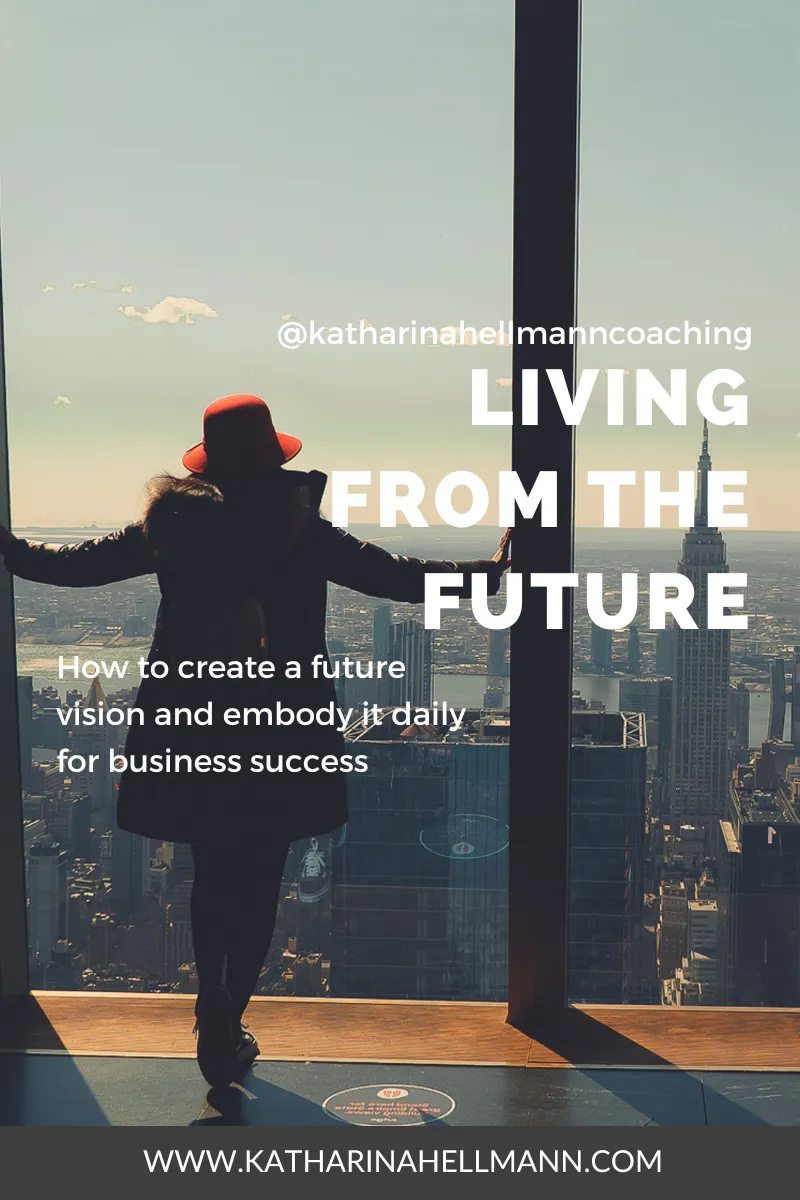 Living from the future - How to create a powerful business vision