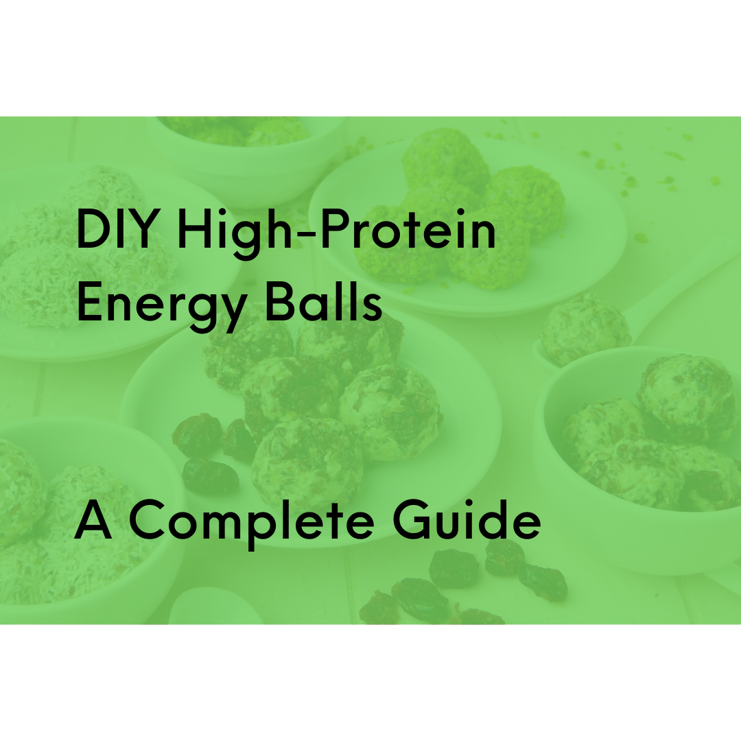 DIY High-Protein Energy Balls: A Complete Guide