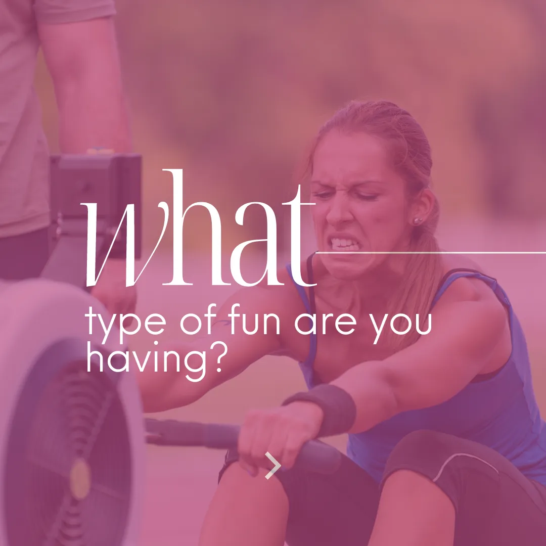 The best type of fun is the one that's not fun