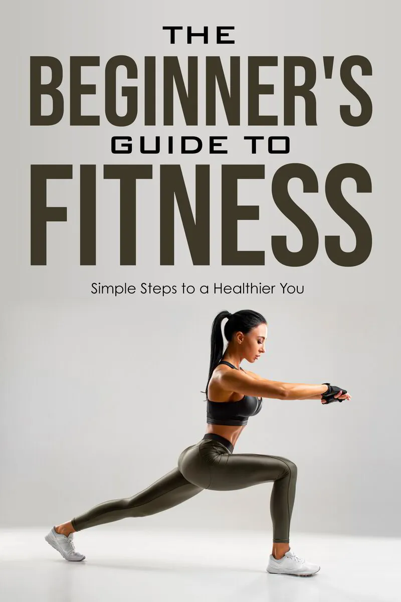 The Beginner's Guide to Fitness