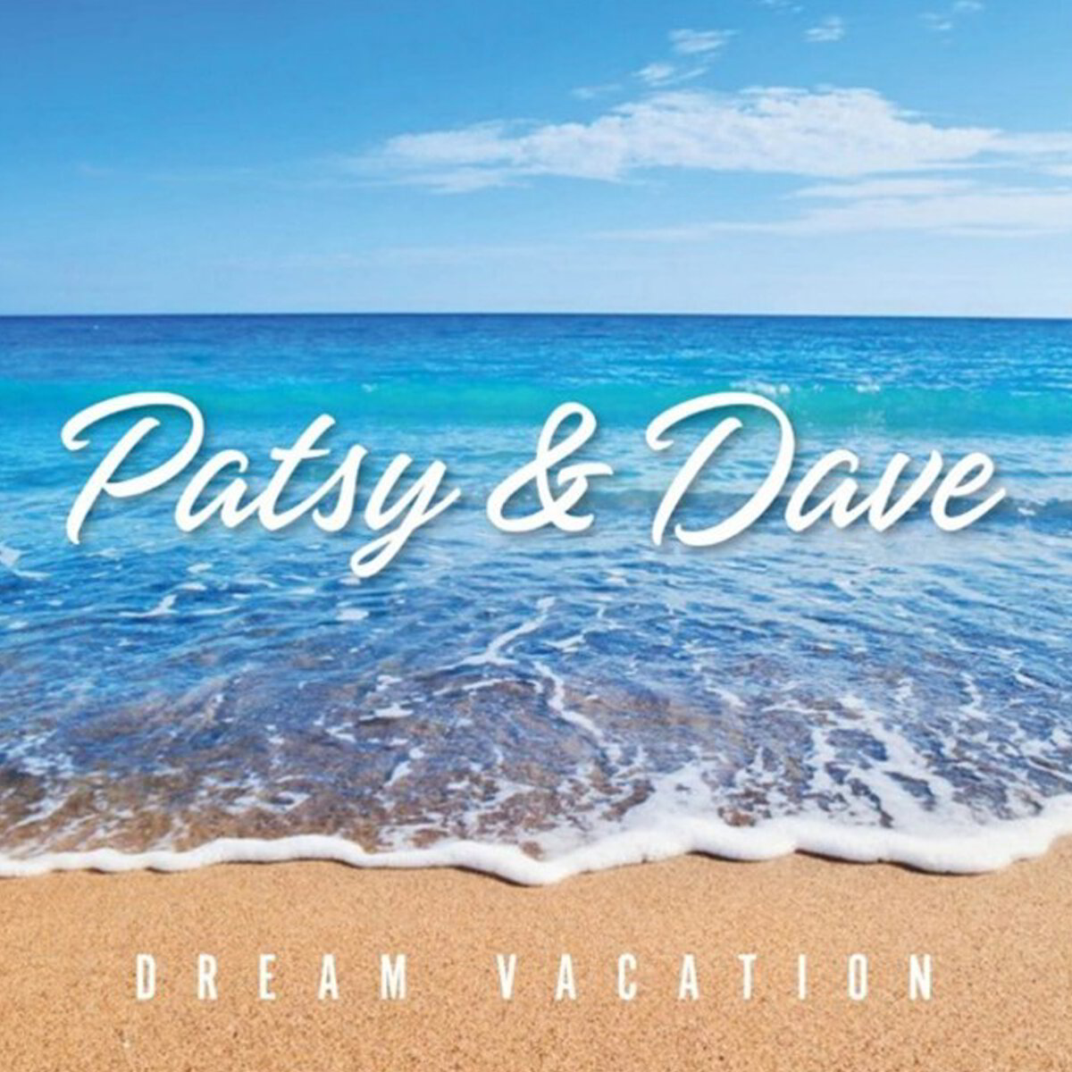 Patsy & Dave - Dream Vacation