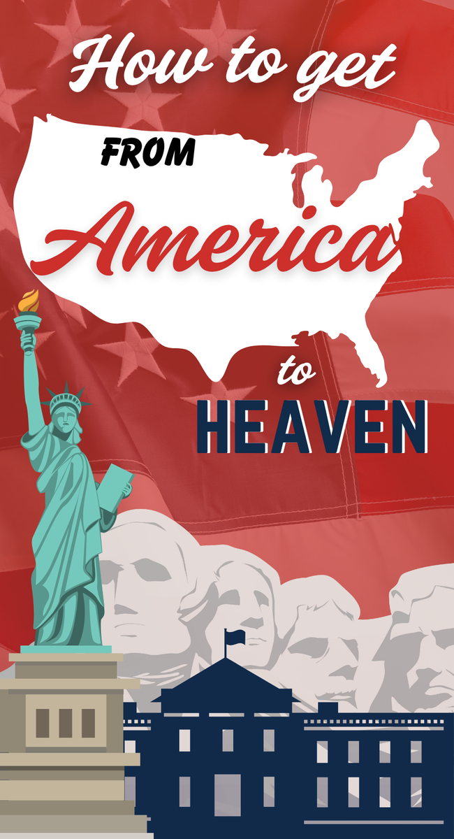 How to get from America to Heaven