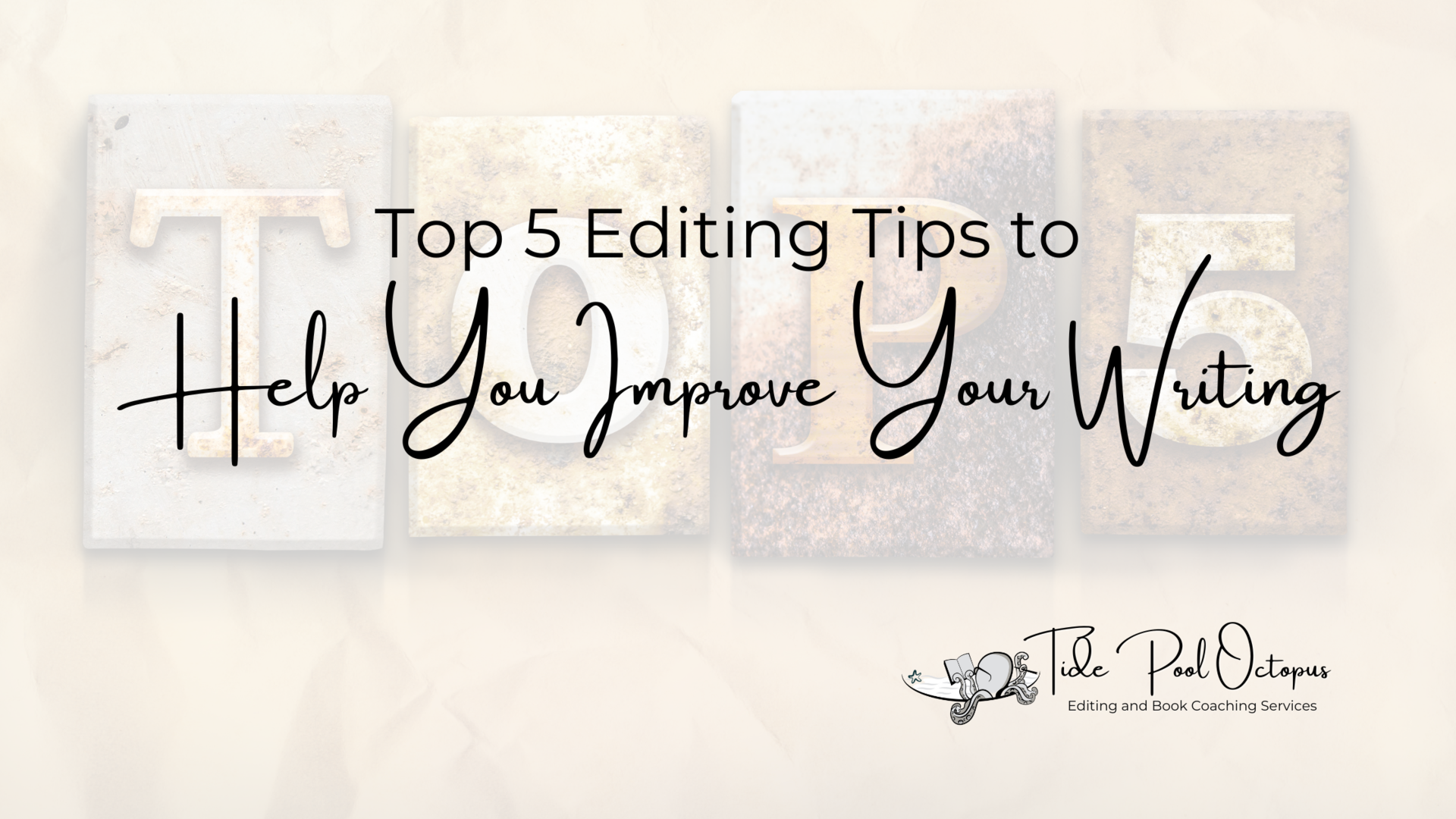 Top 5 Editing Tips to Help You Improve Your Writing