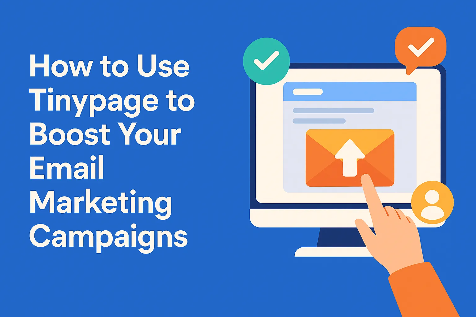 How to Use Tinypage to Boost Your Email Marketing Campaigns