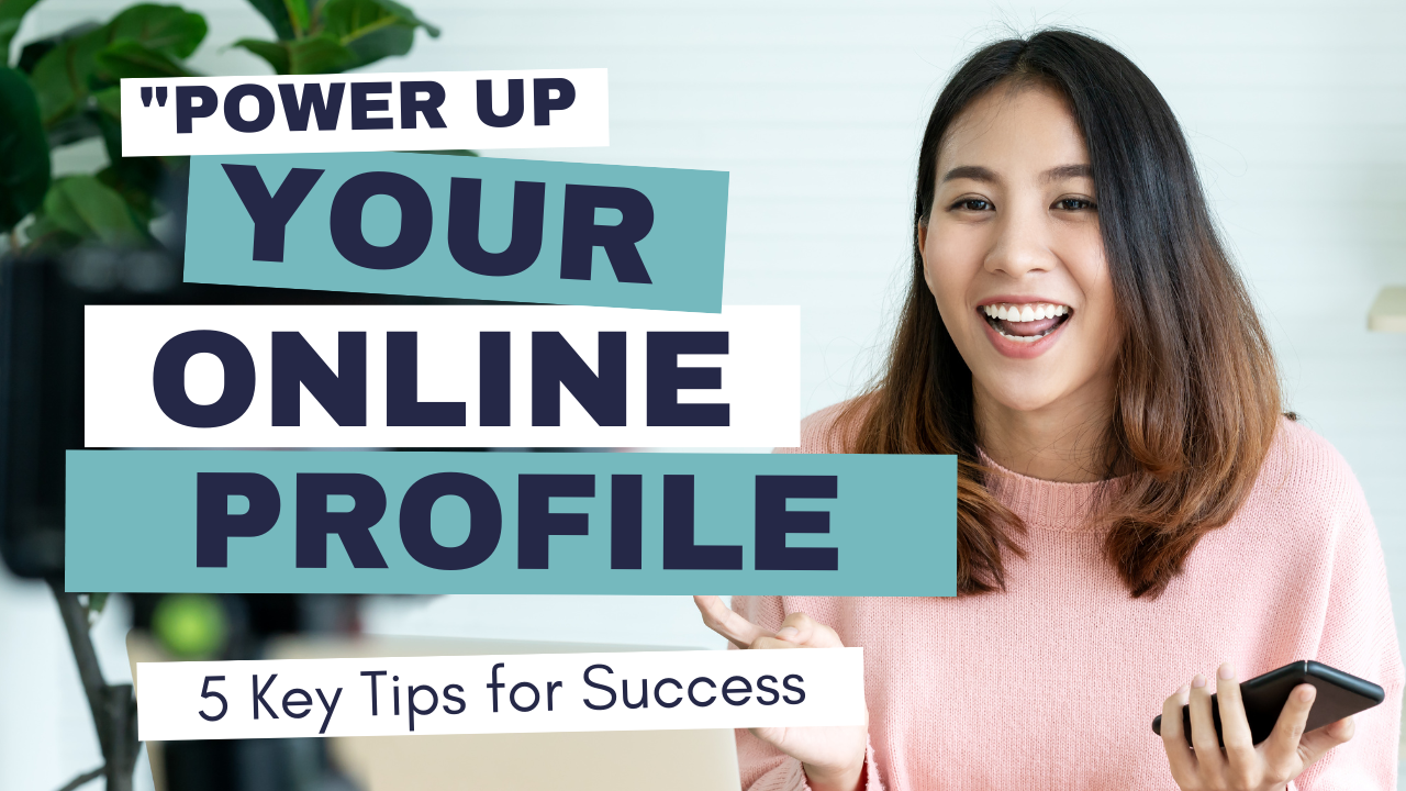 "Power Up Your Online Profile: 5 Key Tips for Success"