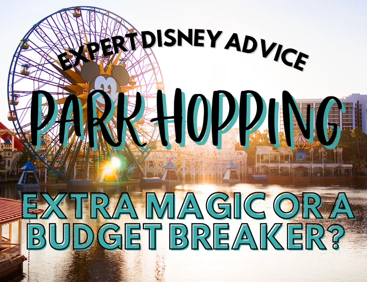 Park Hopping at Disney: Worth the Extra Cost or Skip the Splurge?