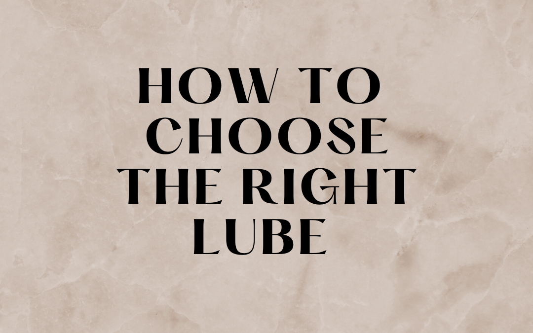 How to choose the right lube