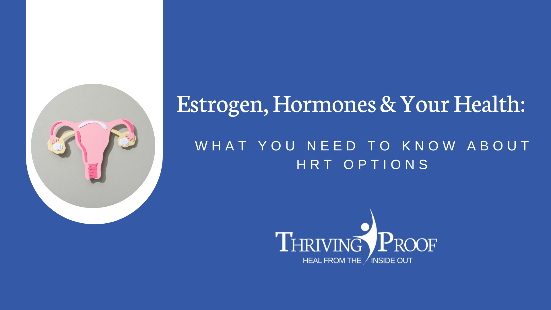 Estrogen, Hormones & Your Health: What You Need to Know About HRT Options