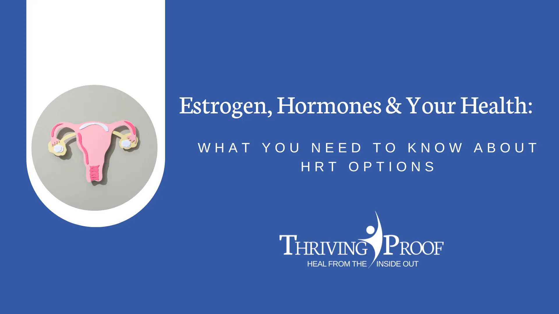 Estrogen, Hormones & Your Health: What You Need to Know About HRT Options
