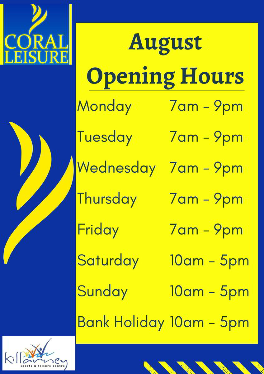 AUGUST OPENING HOURS KILLARNEY SPORTS & LEISURE CENTRE