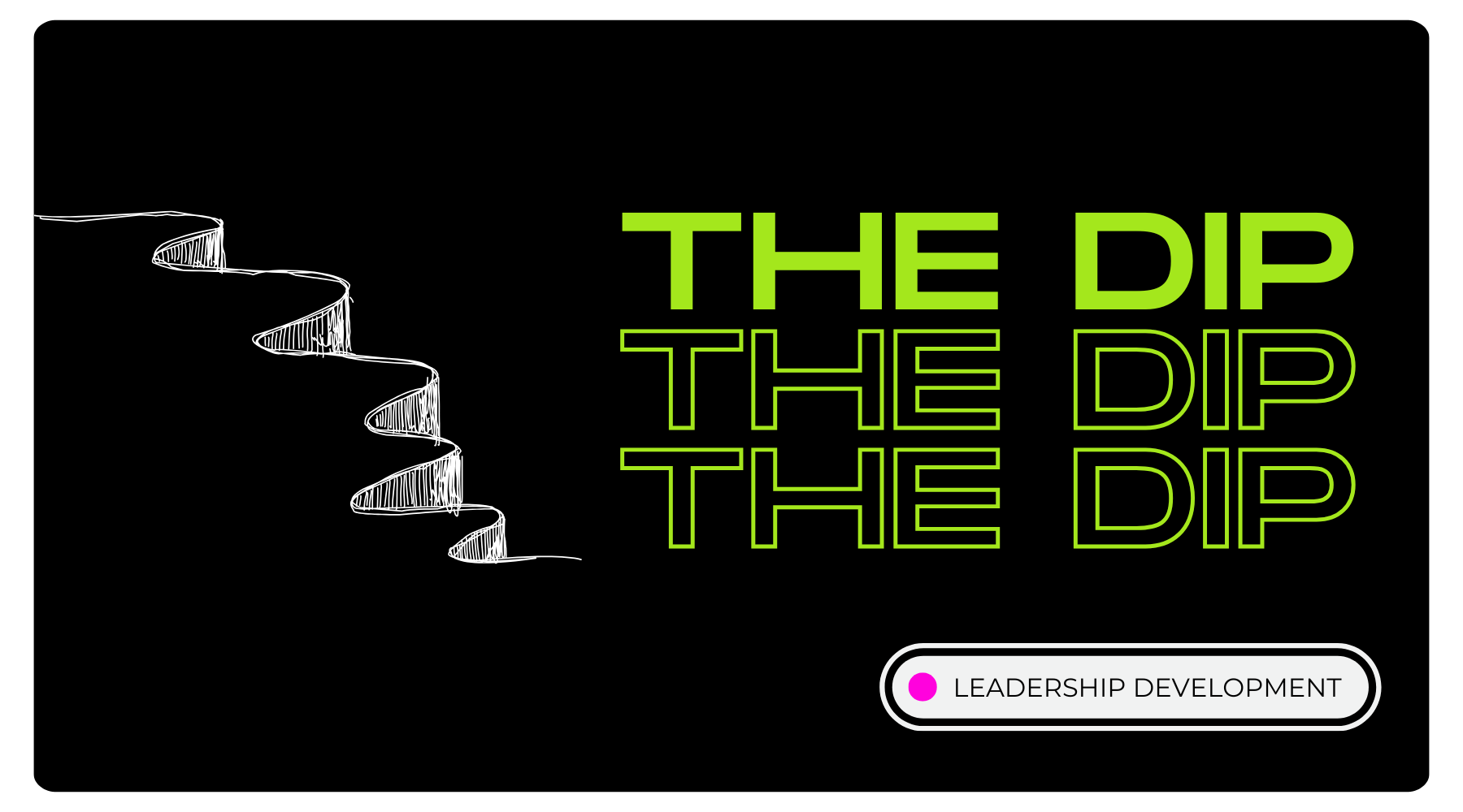Stuck in the Dip? Here’s How to Build Resilience and Rise as a Leader