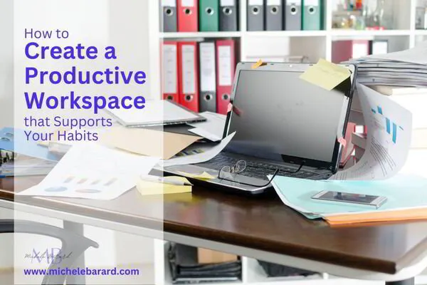 How to Create a Productive Workspace that Supports Your Habits