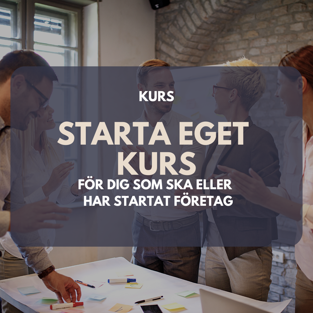 STARTA EGET KURS - för dig som ska starta företag eller behöver en nystart i ditt företag