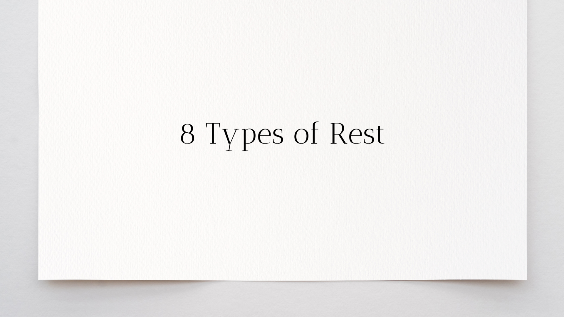 8 Types of Rest