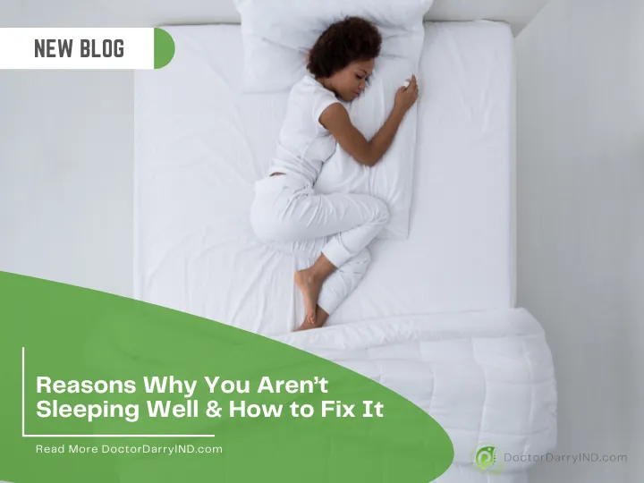 Reasons Why You Aren’t Sleeping Well & How to Fix It