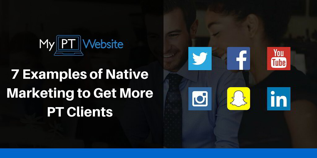 7 Examples of Native Marketing to Get More PT Clients