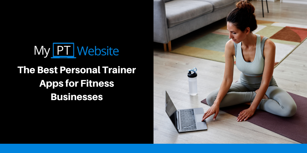 The Best Personal Trainer Apps for Fitness Businesses