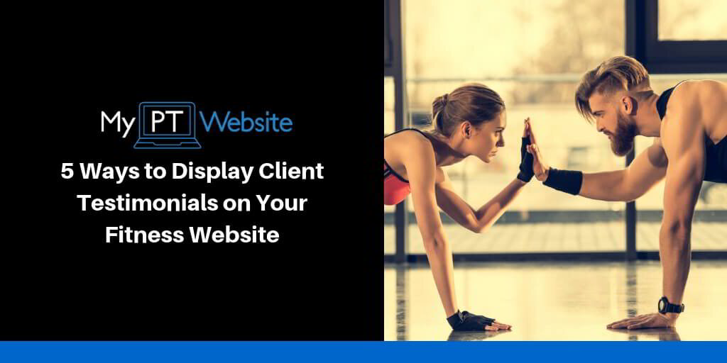 5 Ways to Display Client Testimonials on Your Fitness Website
