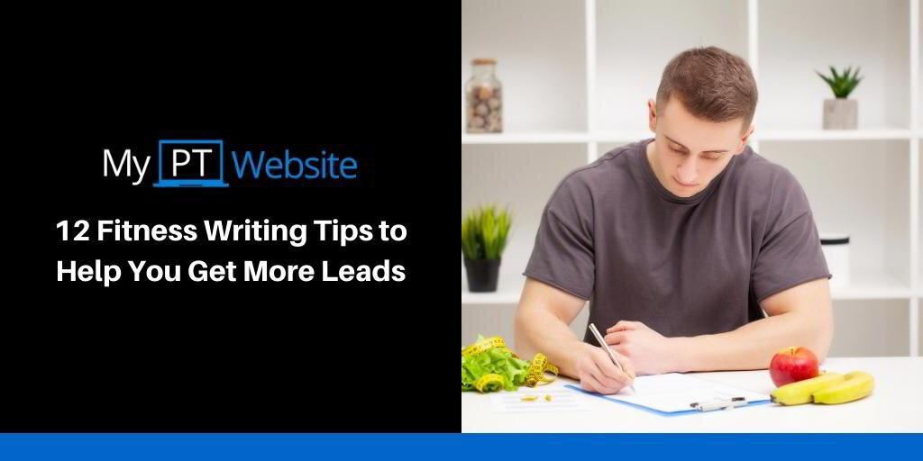 12 Fitness Writing Tips to Help You Get More Leads