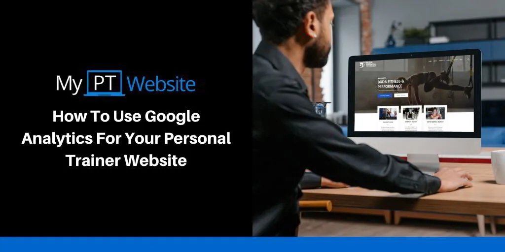 How To Use Google Analytics For Your Personal Trainer Website