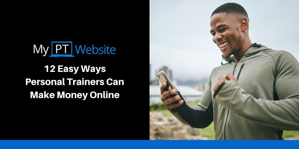 12 Easy Ways Personal Trainers Can Make Money Online