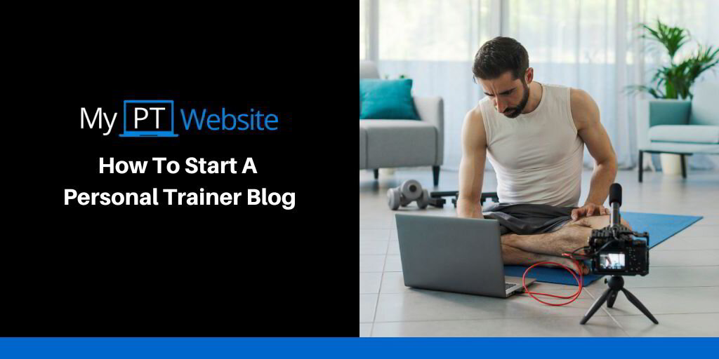 How To Start A Personal Trainer Blog