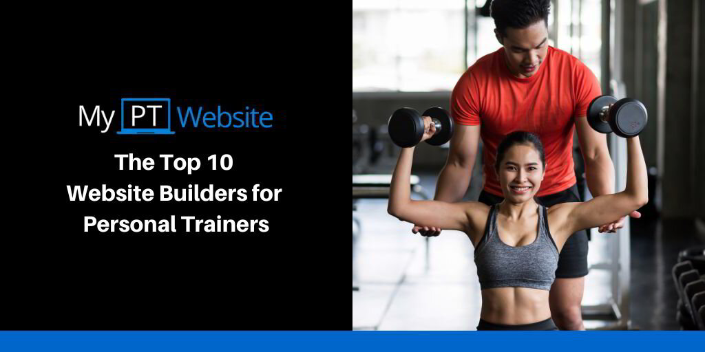 The Top 10 Website Builders for Personal Trainers: A Comprehensive Review